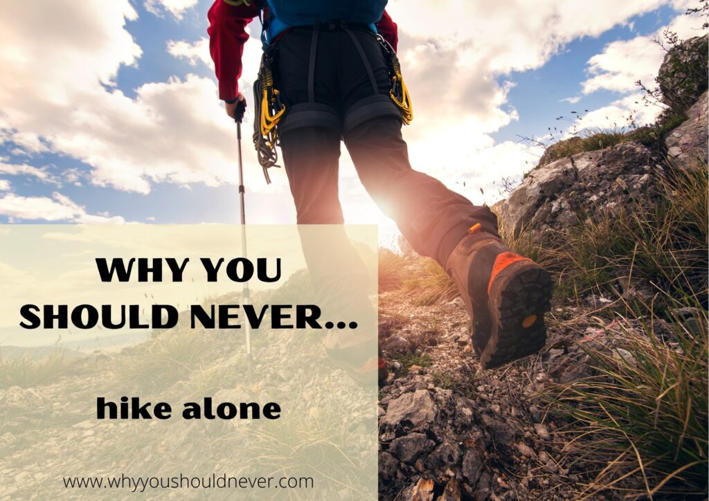 Why You Should Never Hike Alone – Why You Should Never…