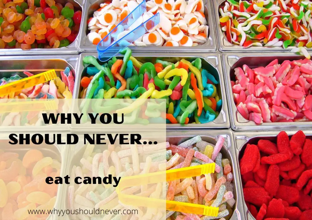 Why You Should Never Eat Candy – Why You Should Never…