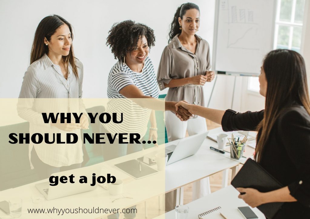 Why You Should Never Get A Job – Why You Should Never…