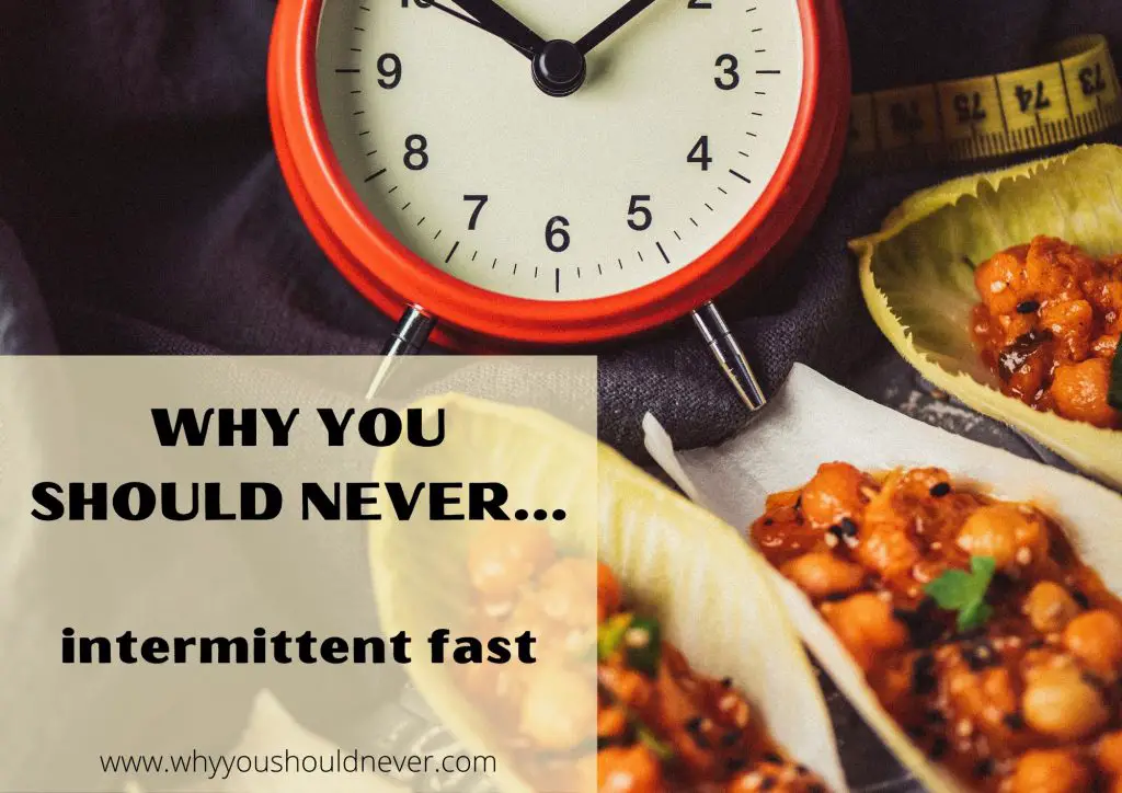 Why You Should Never Intermittent Fast – Why You Should Never…