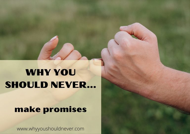 Why You Should Never Make Promises – Why You Should Never…