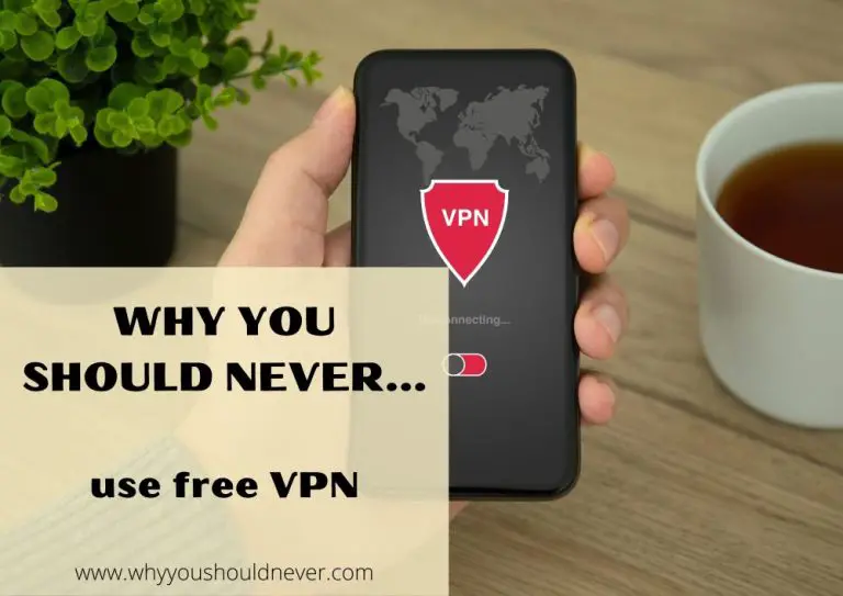 Why You Should Never Use Free VPN – Why You Should Never…