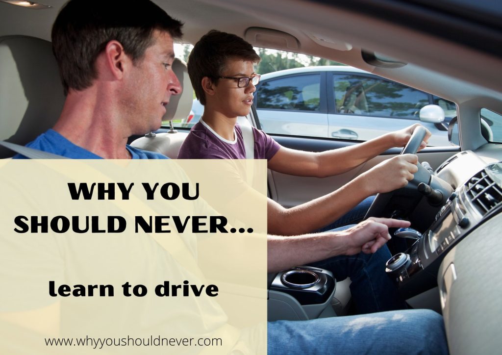 Why You Should Never Learn To Drive – Why You Should Never…